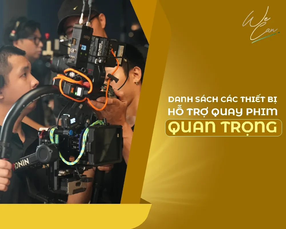 Các thiết bị hỗ trợ quay phim chuyên nghiệp không thể thiếu